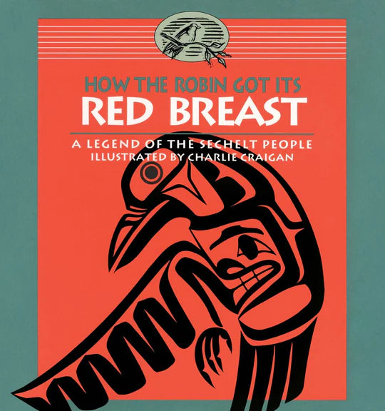 How The Robin Got Its Red Breast - A legend of the sechelt People ...